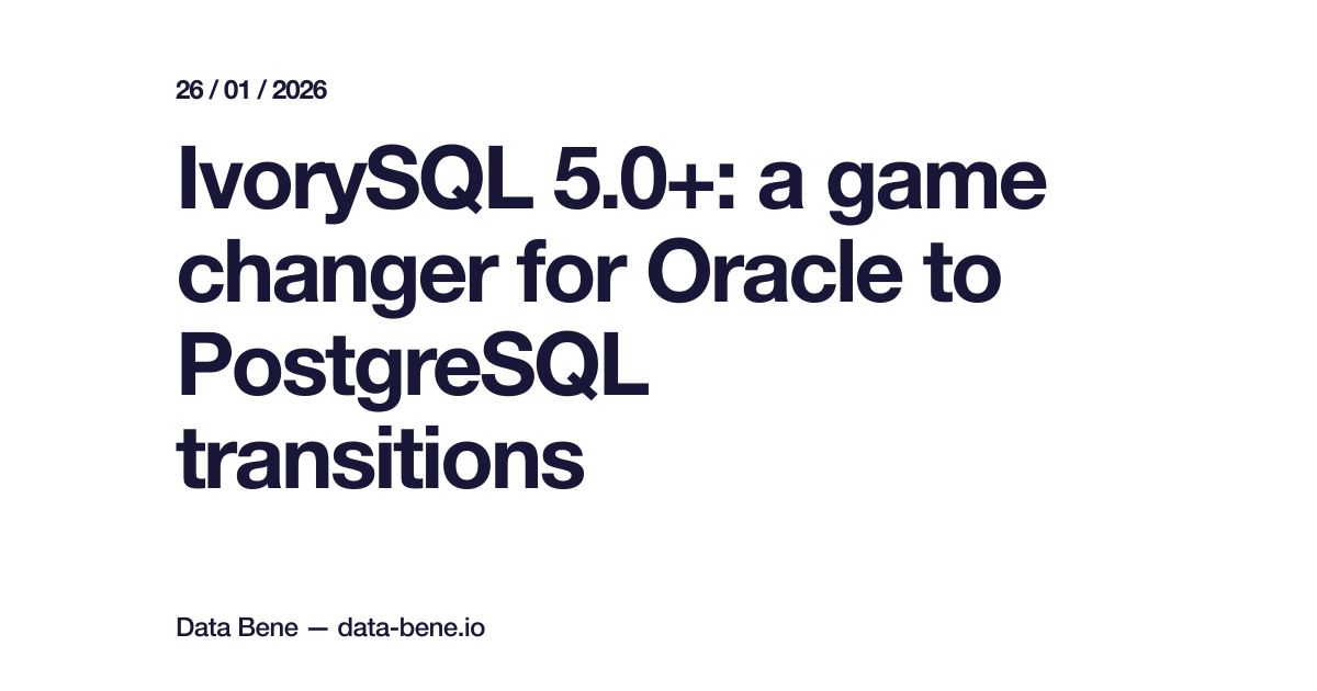 IvorySQL 5.0+: a game changer for Oracle to PostgreSQL transitions