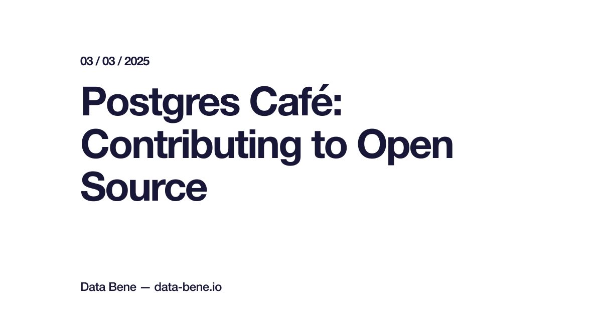 Postgres Café Contributing To Open Source 9283
